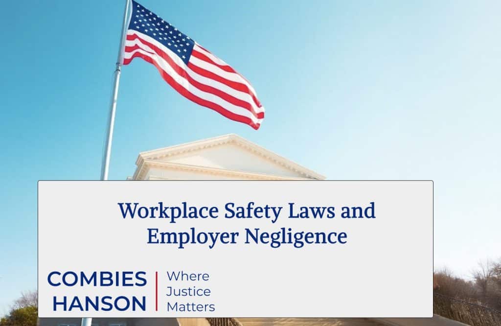 Workplace Safety Laws and Employer Negligence – Combies Hanson, P.C.