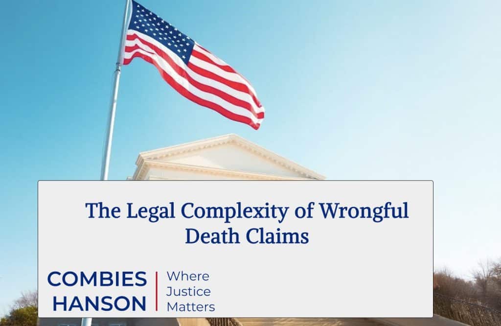 The Legal Complexity Of Wrongful Death Claims - Combies Hanson, P.C.